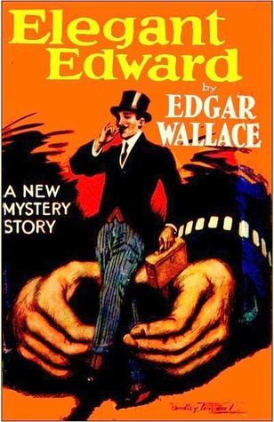 Elegant Edward by Edgar Wallace | Goodreads