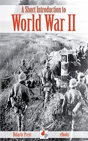 A Short Introduction to World War II by Robert Smith | Goodreads