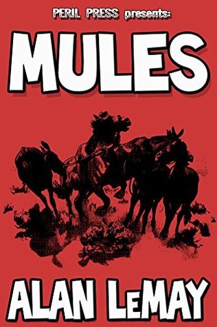 Mules [Illustrated] by Alan LeMay | Goodreads