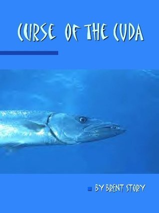 Curse of the Cuda by Brent Story | Goodreads