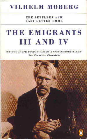 The Settlers / Last Letter Home (Emigrants #3-#4) by Vilhelm Moberg | Goodreads