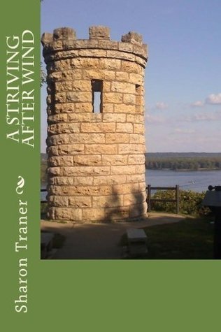 A Striving After Wind by Sharon Traner | Goodreads