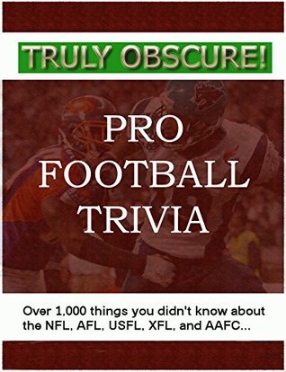 Truly Obscure! Pro Football Trivia: Over 1,000 Things You Didn't Know ...