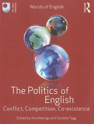 The Politics of English: Conflict, Competition, Co-existence by ...