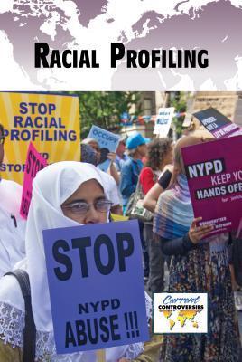 Racial Profiling (Current Controversies) by Noel Merino | Goodreads