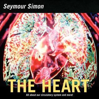 The Heart: All about Our Circulatory System and More! by Seymour Simon ...