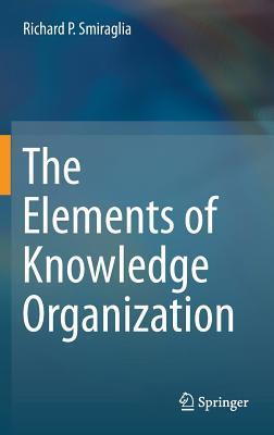 The Elements of Knowledge Organization by Richard P. Smiraglia | Goodreads