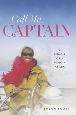 Call Me Captain: A Memoir of a Woman at Sea (Latitude 20 Books by Susan ...