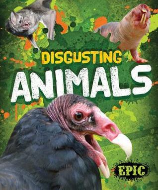 Disgusting Animals (Totally Disgusting) by Patrick Perish | Goodreads