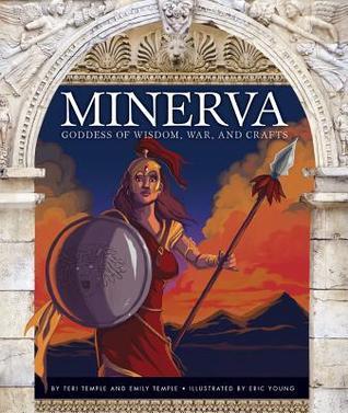 Minerva: Goddess of Wisdom, War, and Crafts by Teri Temple | Goodreads