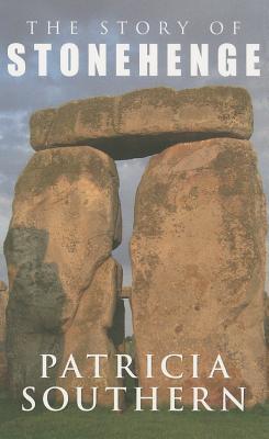 The Story of Stonehenge by Patircia Southern | Goodreads