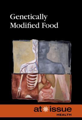 Genetically Modified Food (At Issue) by Tamara Thompson | Goodreads