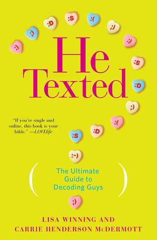 He Texted: The Ultimate Guide to Decoding Guys by Lisa Winning | Goodreads