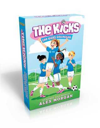 The Kicks Collection (The Kicks #1-3) by Alex Morgan | Goodreads