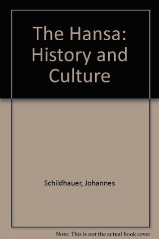 The Hansa: History and Culture by Johannes Schildhauer | Goodreads