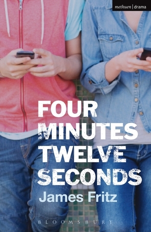 Four minutes twelve seconds (Modern Plays) by James Fritz | Goodreads