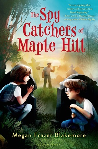 The Spy Catchers of Maple Hill by Megan Frazer Blakemore | Goodreads