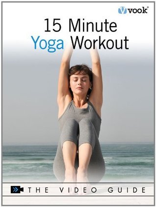 15 Minute Yoga Workout: The Video Guide (Enhanced Version) by Vook ...