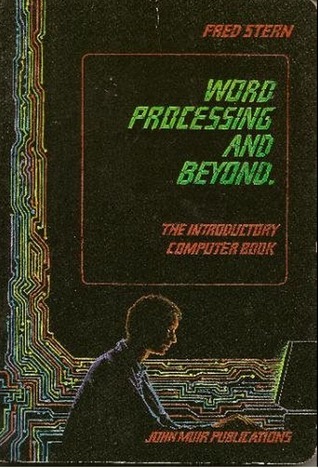Word Processing and Beyond: The Introductory Computer Book by Fred ...