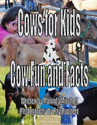 Cows for Kids Cow Fun and Facts by Malinda Mitchell | Goodreads