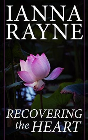 Recovering the Heart by Ianna Rayne | Goodreads
