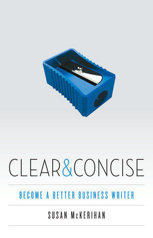 Clear and Concise: Become a better business writer by Susan McKerihan ...