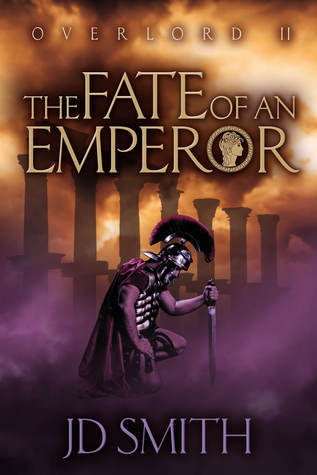 The Fate of an Emperor (Overlord, #2) by J.D. Smith | Goodreads