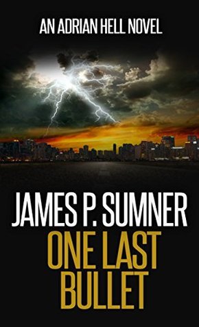 One Last Bullet (Adrian Hell #3) by James P. Sumner | Goodreads