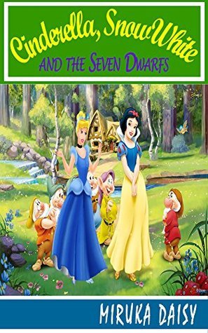 Cinderella , Snow White and the Seven Dwarfs The True Story by MIRUKA ...