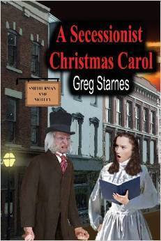 A Secessionist Christmas Carol by Greg Starnes | Goodreads