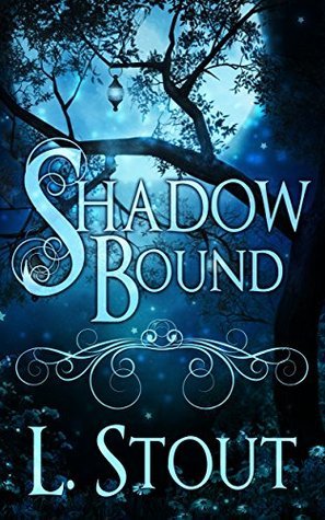 Shadowbound (The Will-o'-the-Wisp Trilogy #1) by Lisa Stout | Goodreads