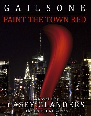 Paint the Town Red (Gailsone, #2.3) by Casey Glanders | Goodreads
