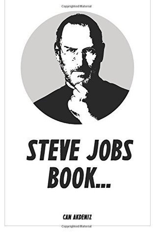 Steve Jobs Book: Things You Should Learn From Steve Jobs by Can Akdeniz ...