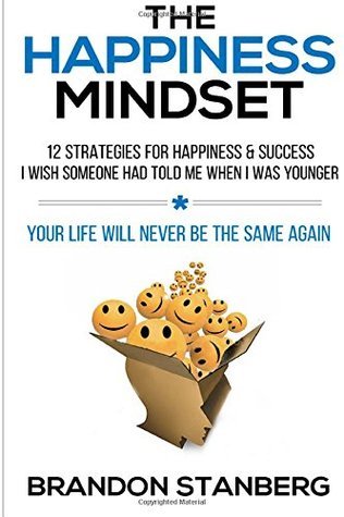 The Happiness Mindset: 12 Strategies for Happiness & Success I Wish ...