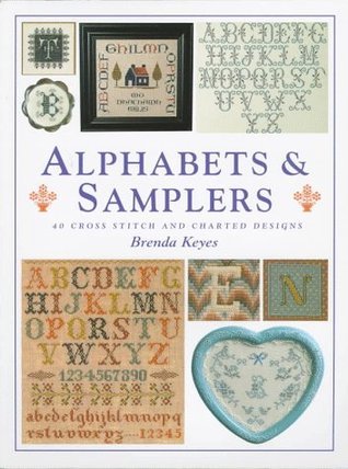 Alphabets & Samplers: 40 Cross Stitch and Charted Designs by Brenda ...