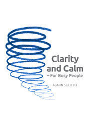 Clarity and Calm - For Busy People by Ajahn Sucitto | Goodreads