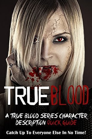 True Blood: A True Blood Character Description Guide by Steven Larsen ...
