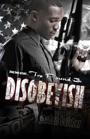 Tre Pound 3: Disobeyish (Tre Pound Trilogy) by Jordan Belcher | Goodreads