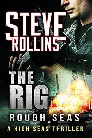 The Rig 1: Rough Seas (The Rig Trilogy) by Steve Rollins | Goodreads