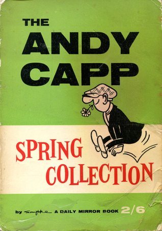 The Andy Capp Spring Collection by Reg Smythe | Goodreads
