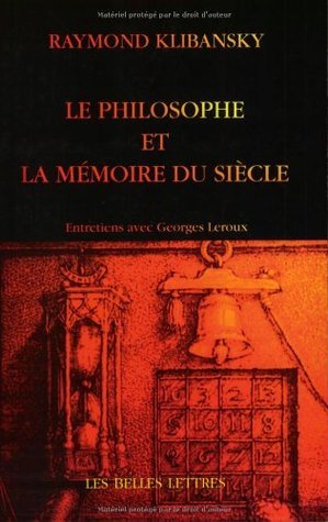 Le Philosophe Et La Memoire Du Siecle: Entretiens Avec G. LeRoux by ...