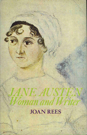 Jane Austen: Woman and writer by Joan Rees | Goodreads