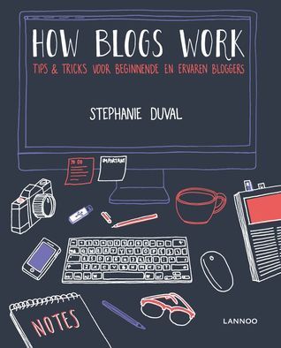 How blogs work by Stephanie Duval | Goodreads