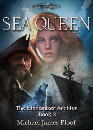 Sea Queen (The Windwalker Archive, #2) by Michael James Ploof | Goodreads