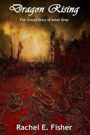 Dragon Rising: The Untold Story of Asher Grey by Rachel Fisher | Goodreads