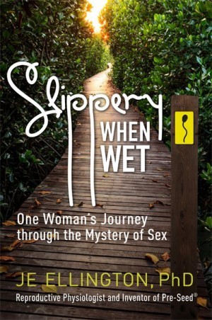 Slippery When Wet: One Woman's Journey Through the Mystery of Sex by J ...