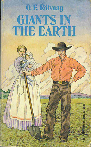 Giants in the Earth: A Saga of the Prairie by O.E. Rølvaag | Goodreads