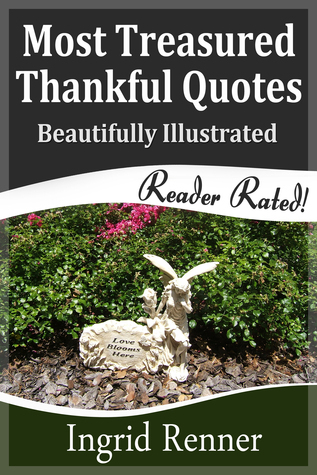 Most Treasured Thankful Quotes by Ingrid Renner | Goodreads