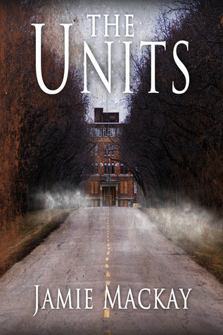 The Units by Jamie Mackay | Goodreads