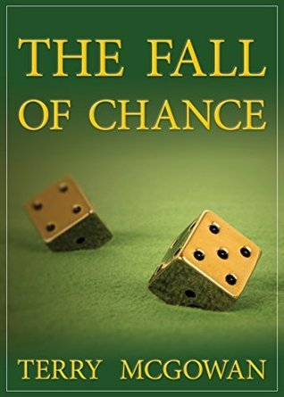 The Fall of Chance by Terry McGowan | Goodreads